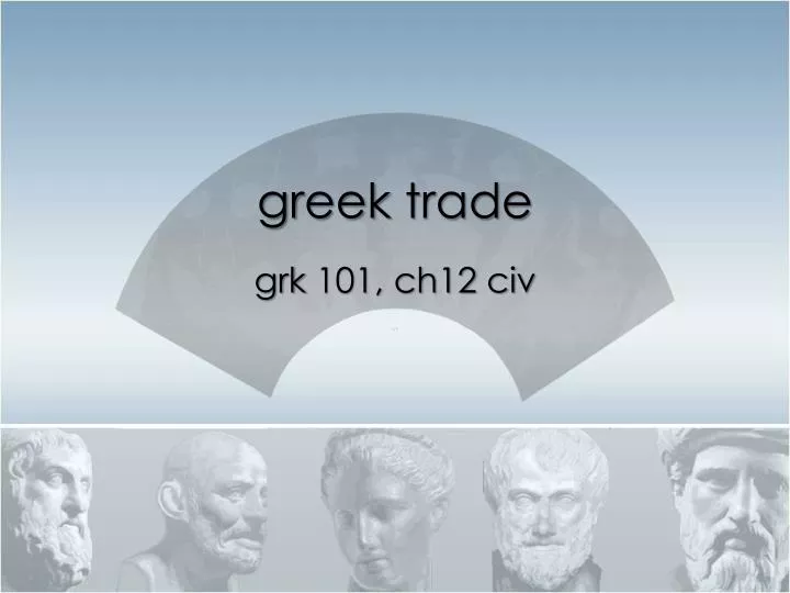 PPT - greek trade PowerPoint Presentation, free download - ID:3048092