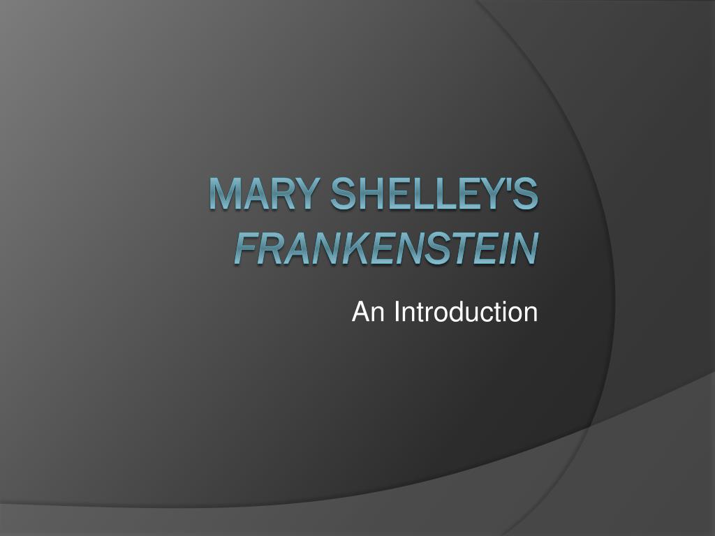PPT - Mary Shelley's frankenstein PowerPoint Presentation, free ...