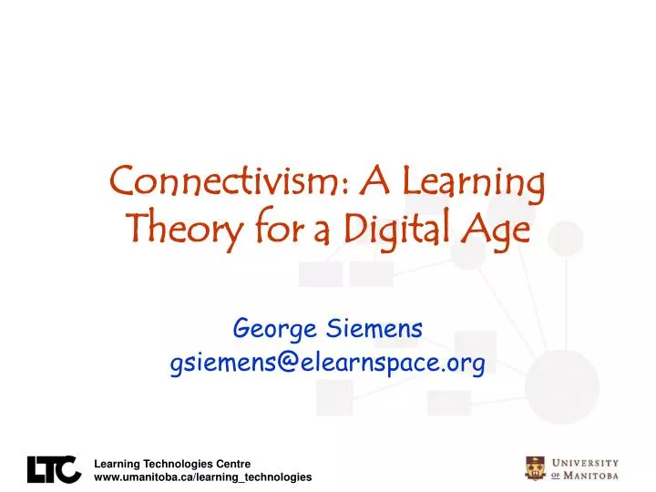 PPT - Connectivism: A Learning Theory for a Digital Age PowerPoint ...