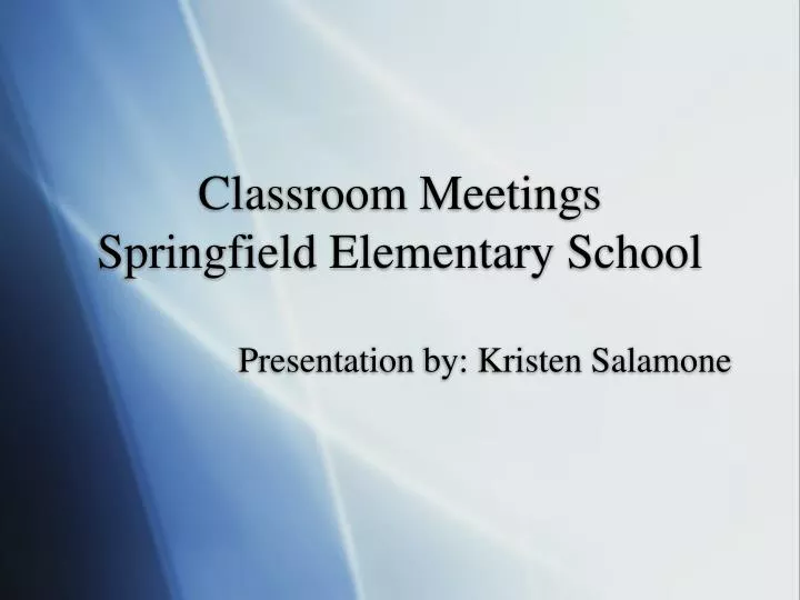 PPT - Classroom Meetings Springfield Elementary School PowerPoint ...