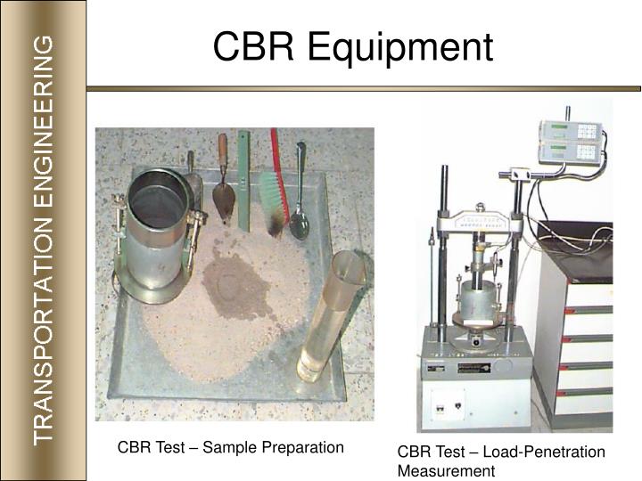 PPT - CALIFORNIA BEARING RATIO (CBR) METHOD PowerPoint Presentation ...