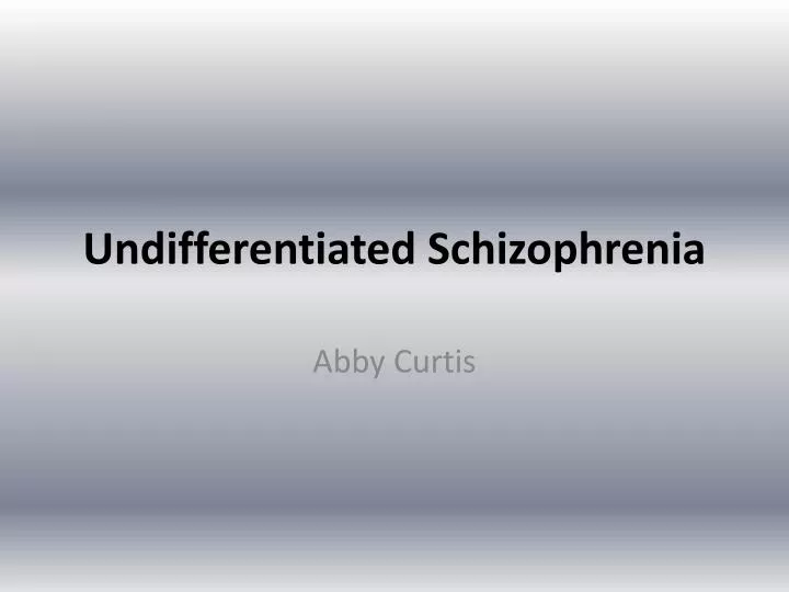 PPT - Undifferentiated Schizophrenia PowerPoint Presentation, free ...