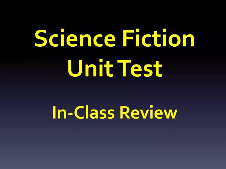 PPT - Science Fiction Unit Test PowerPoint Presentation, free download ... PPT - Science Fiction Unit Test PowerPoint Presentation, free download ...