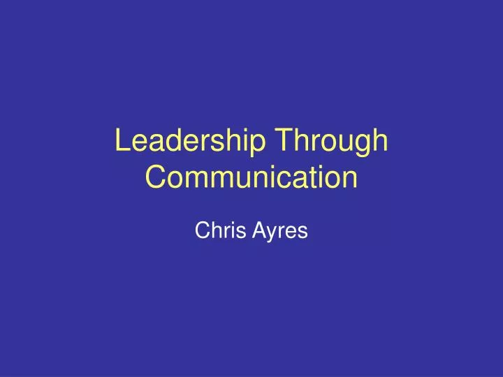 PPT - Leadership Through Communication PowerPoint Presentation, free ...