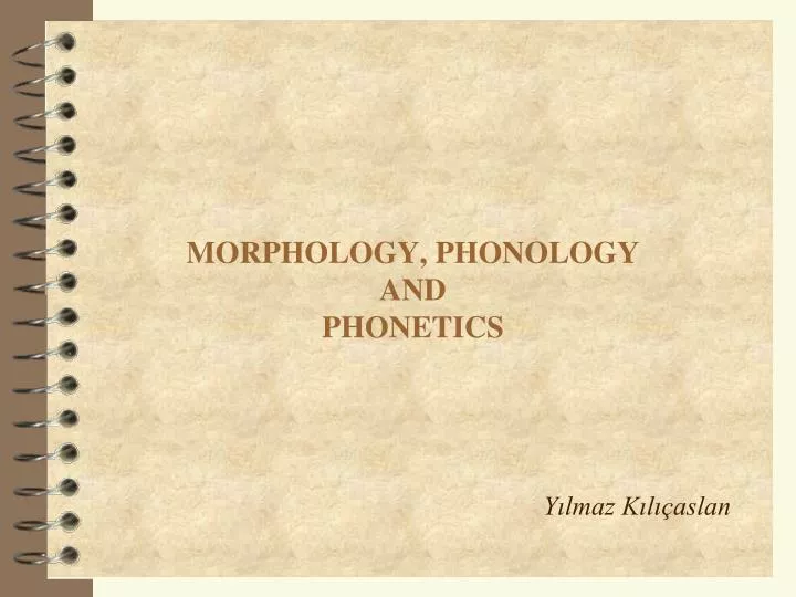 PPT - MORPHOLOGY, PHONOLOGY AND PHONETICS PowerPoint Presentation, free ...