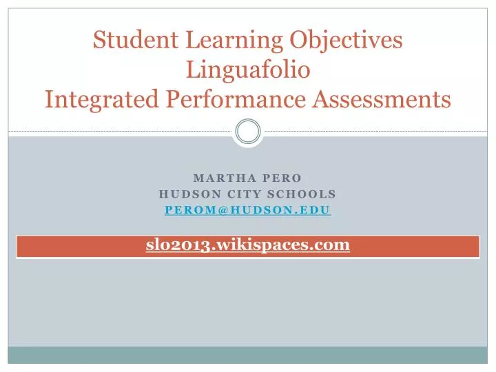 PPT - Student Learning Objectives Linguafolio Integrated Performance Assessments PowerPoint ...