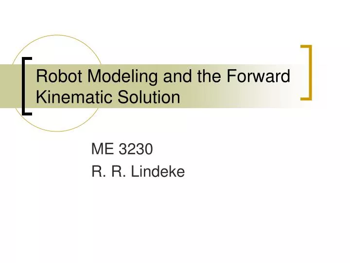 PPT - Robot Modeling and the Forward Kinematic Solution PowerPoint ...