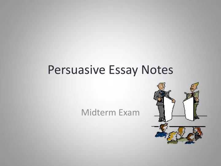 PPT - Persuasive Essay Notes PowerPoint Presentation, free download ...