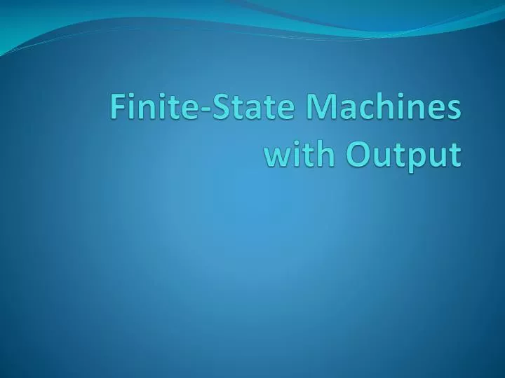 PPT - Finite-State Machines with Output PowerPoint Presentation, free ...