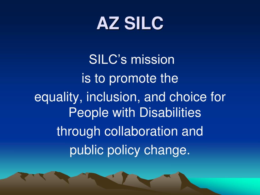 PPT - Arizona Statewide Independent Living Council (AZ SILC) PowerPoint Presentation - ID:3053470