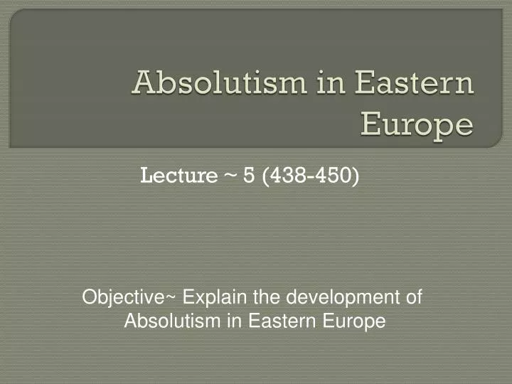 PPT - Absolutism in Eastern Europe PowerPoint Presentation, free ...