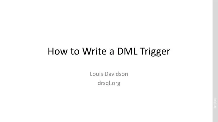 PPT - How to Write a DML Trigger PowerPoint Presentation, free download ...