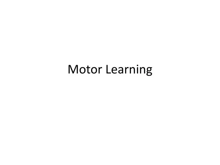 PPT - Motor Learning PowerPoint Presentation, free download - ID:3057435