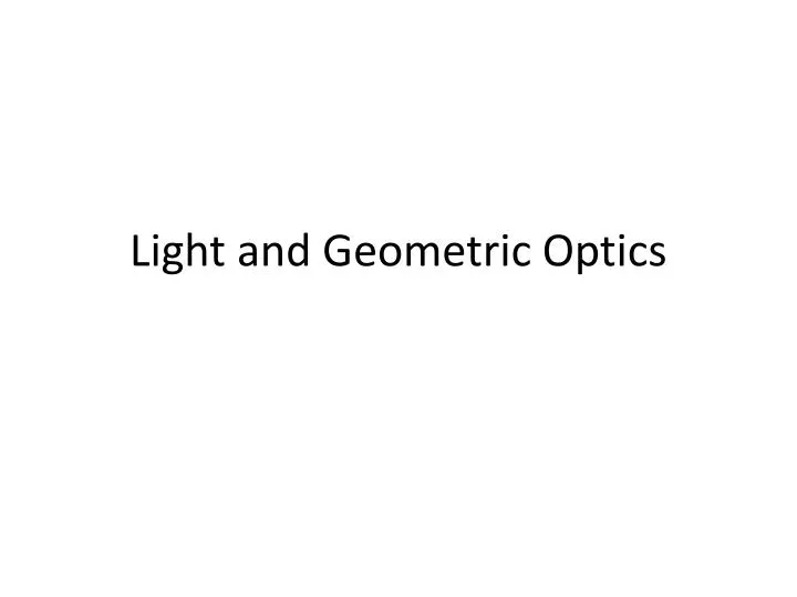 PPT - Light and Geometric Optics PowerPoint Presentation, free download ...