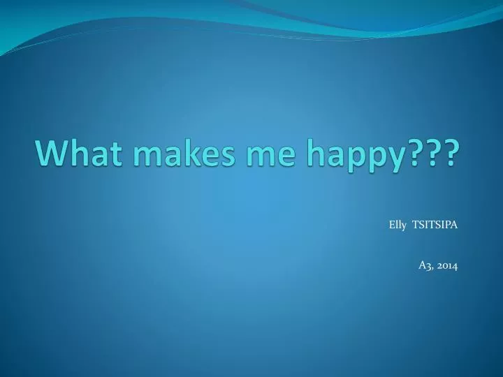 PPT - What makes me happy??? PowerPoint Presentation, free download ...