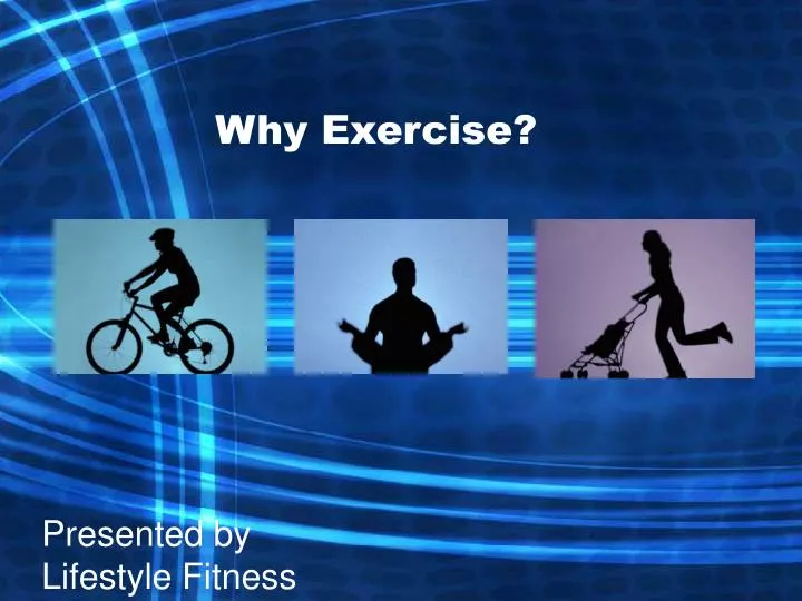 PPT - Why Exercise? PowerPoint Presentation, free download - ID:3058217
