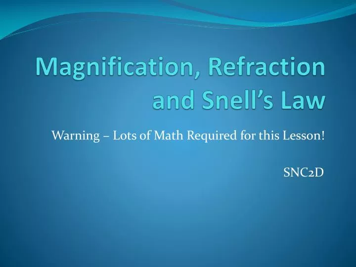 PPT - Magnification, Refraction and Snell’s Law PowerPoint Presentation ...