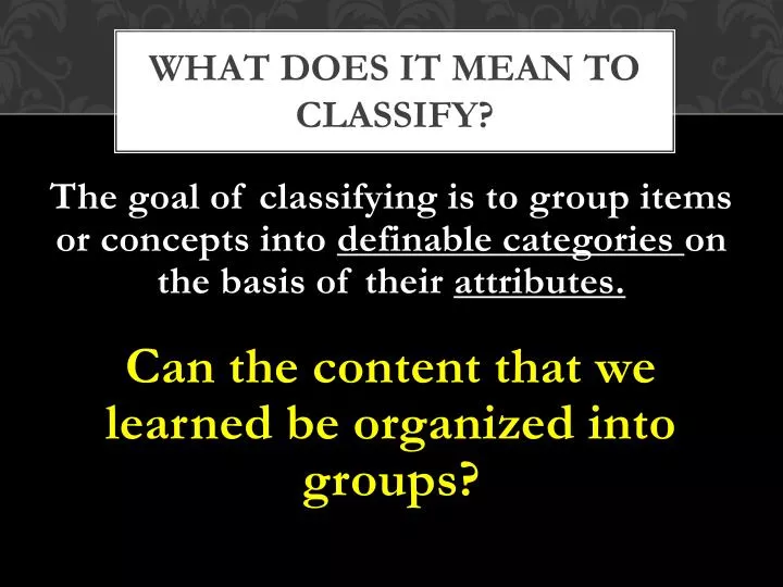 PPT - What does it mean to Classify? PowerPoint Presentation, free ...