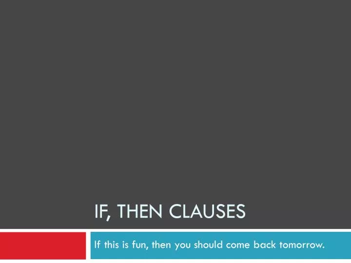 PPT - If, then clauses PowerPoint Presentation, free download - ID:3059152