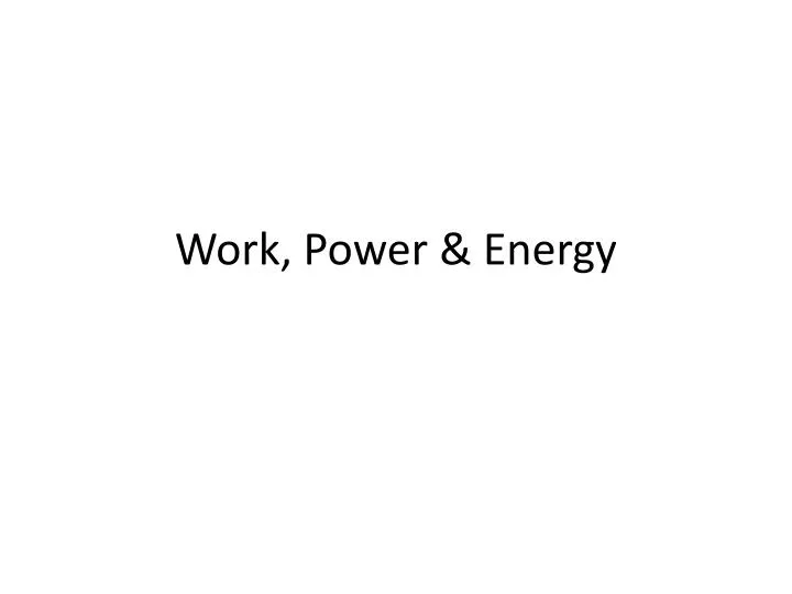 PPT - Work, Power & Energy PowerPoint Presentation, free download - ID ...