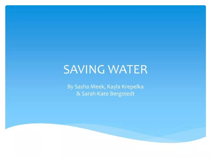 PPT - SAVING WATER PowerPoint Presentation, free download - ID:3059392
