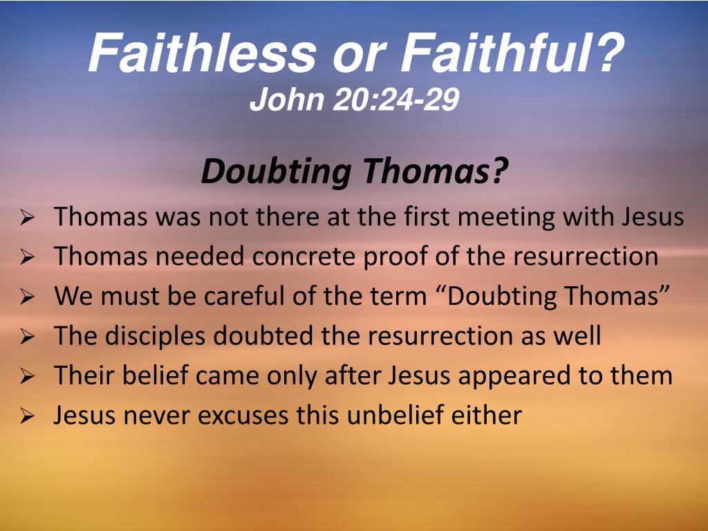 PPT - Faithless or Faithful? John 20:24-29 PowerPoint Presentation ...