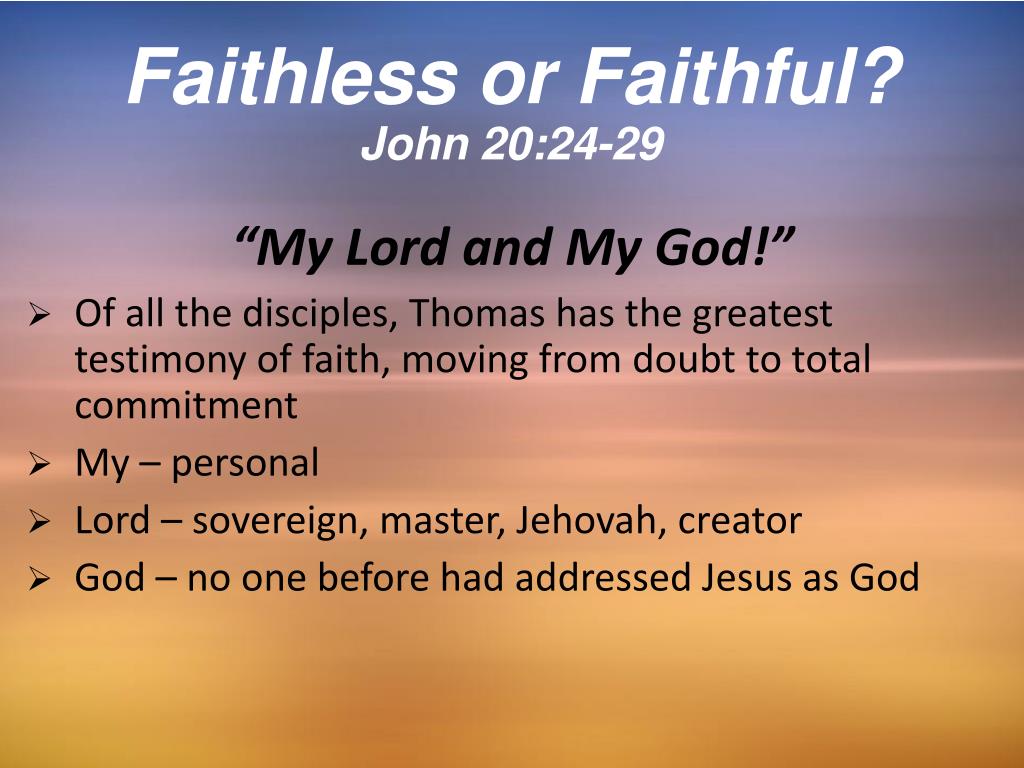 PPT - Faithless or Faithful? John 20:24-29 PowerPoint Presentation ...