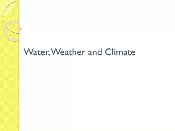 PPT - Water, Weather and Climate PowerPoint Presentation, free download ...