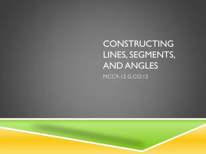 PPT - Constructing Lines, Segments, and Angles PowerPoint Presentation ...