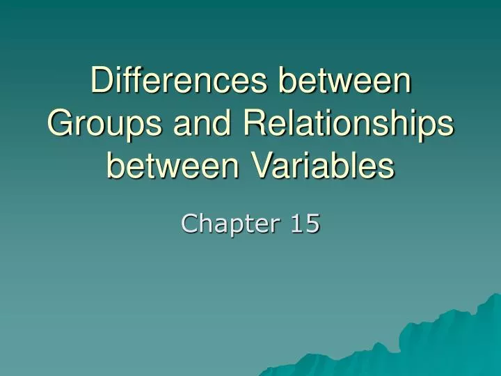 PPT - Differences between Groups and Relationships between Variables ...
