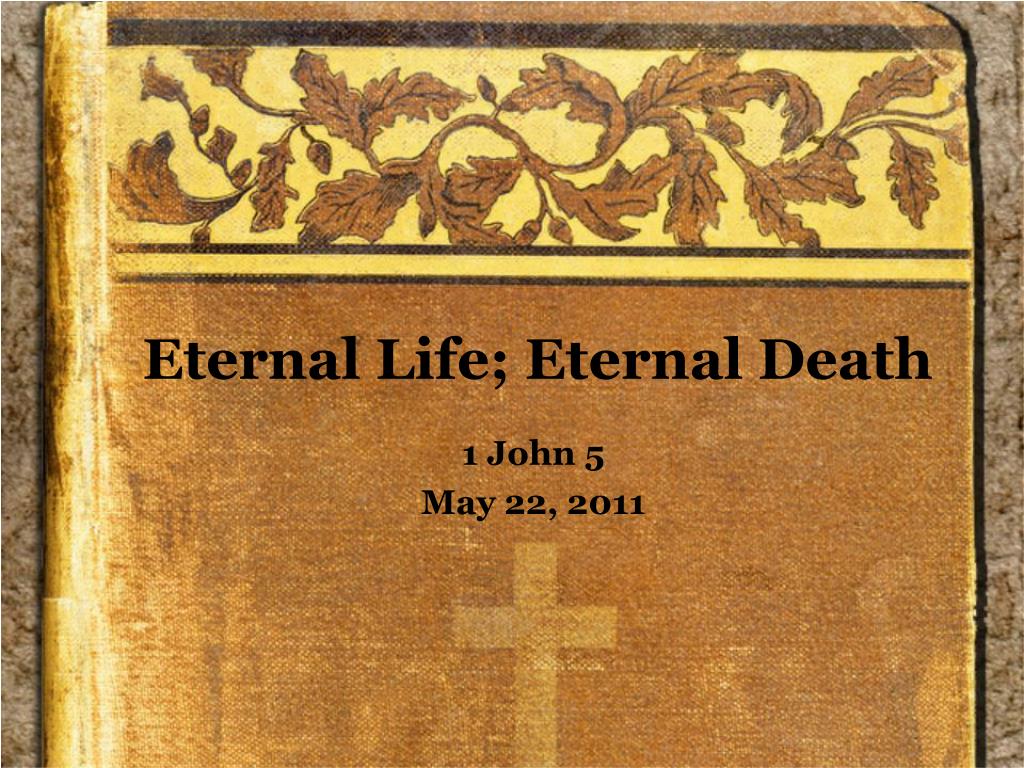 PPT - Eternal Life ; Eternal Death PowerPoint Presentation, free ...