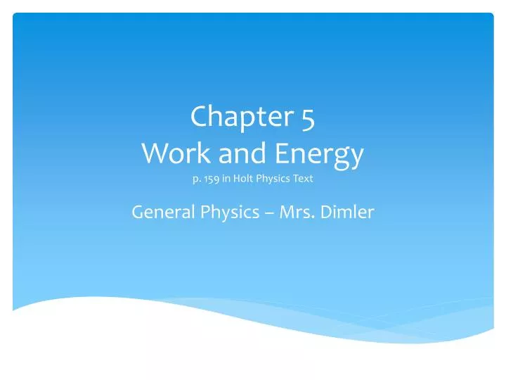PPT - Chapter 5 Work and Energy p. 159 in Holt Physics Text PowerPoint Presentation - ID:3061486