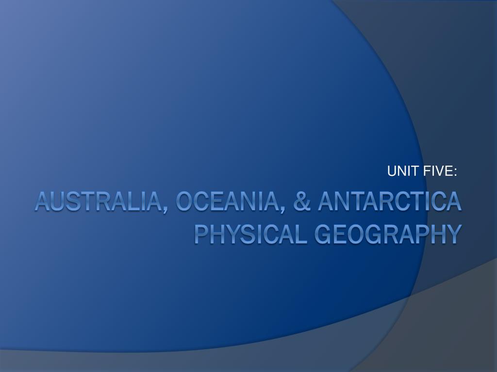 PPT - Australia, Oceania, & Antarctica Physical Geography PowerPoint ...