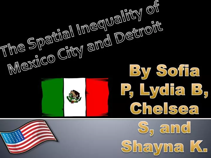PPT - The Spatial Inequality of Mexico City and Detroit PowerPoint ...
