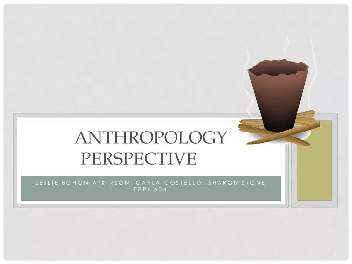 PPT - Anthropology Perspective PowerPoint Presentation, free download ...