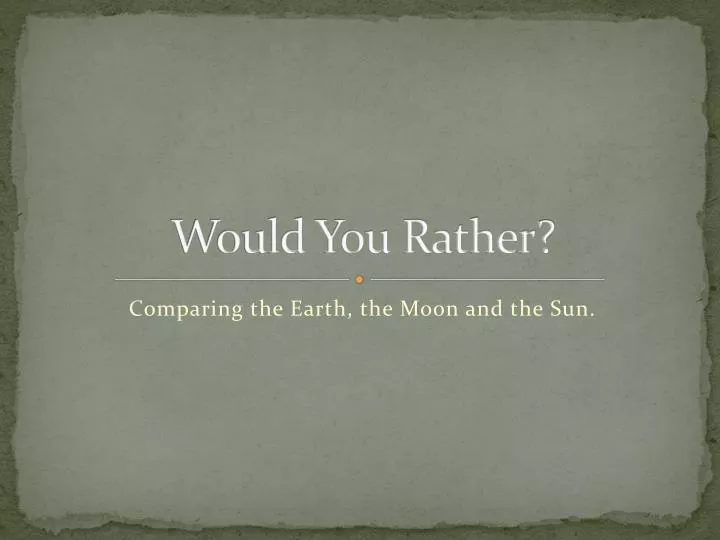 PPT - Would You Rather? PowerPoint Presentation, free download - ID:3063194