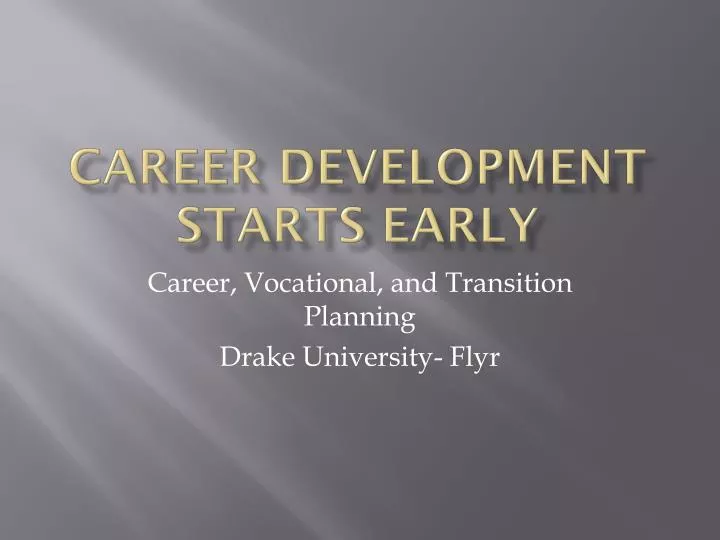 PPT - Career Development starts Early PowerPoint Presentation, free ...