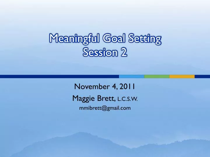 PPT - Meaningful Goal Setting Session 2 PowerPoint Presentation, free ...