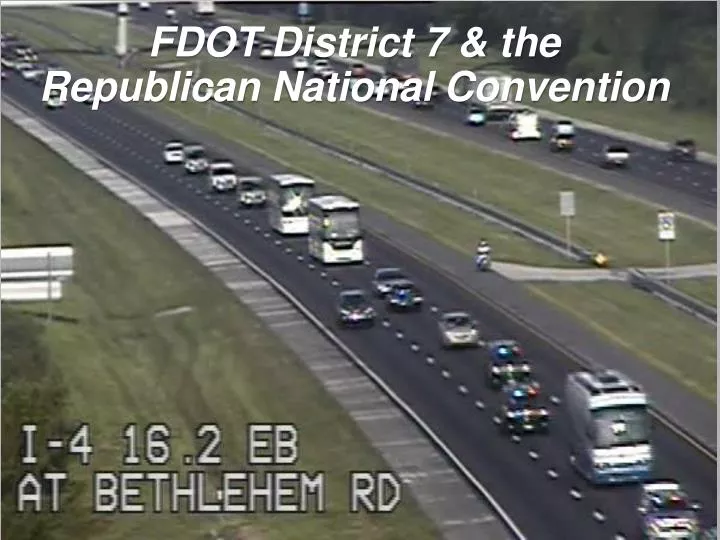 PPT - FDOT District 7 & the Republican National Convention PowerPoint ...