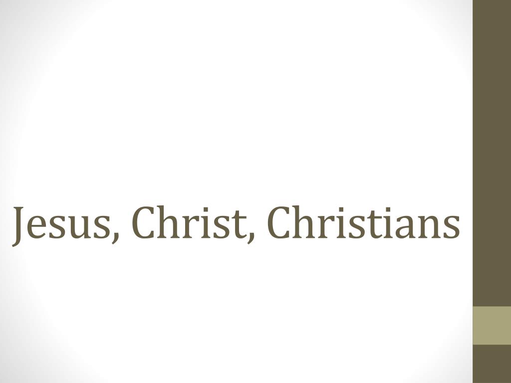 PPT - Jesus, Christ, Christians PowerPoint Presentation, free download ...