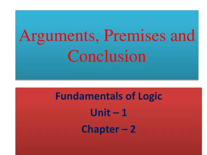 PPT - Arguments, Premises and Conclusion PowerPoint Presentation, free ...