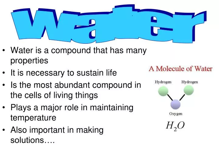 PPT - Water is a compound that has many properties It is necessary to ...