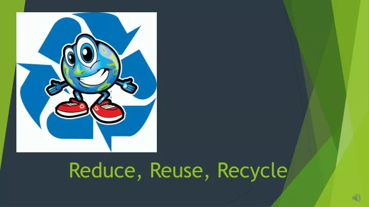 PPT - Reduce, Reuse, Recycle PowerPoint Presentation, free download ...