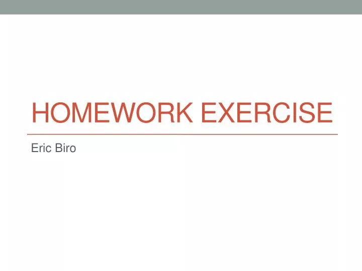 PPT - Homework Exercise PowerPoint Presentation, free download - ID:3065791