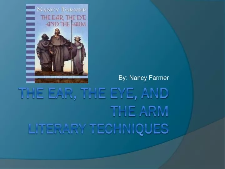 PPT - The ear, the eye, and the arm literary techniques PowerPoint ...
