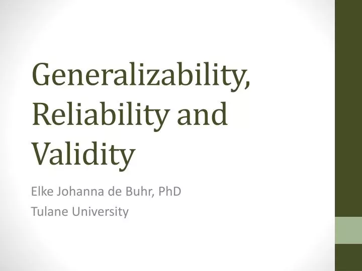 PPT - Generalizability, Reliability and Validity PowerPoint ...