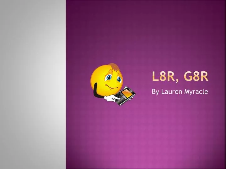 PPT - L8r, g8r PowerPoint Presentation, free download - ID:3067286