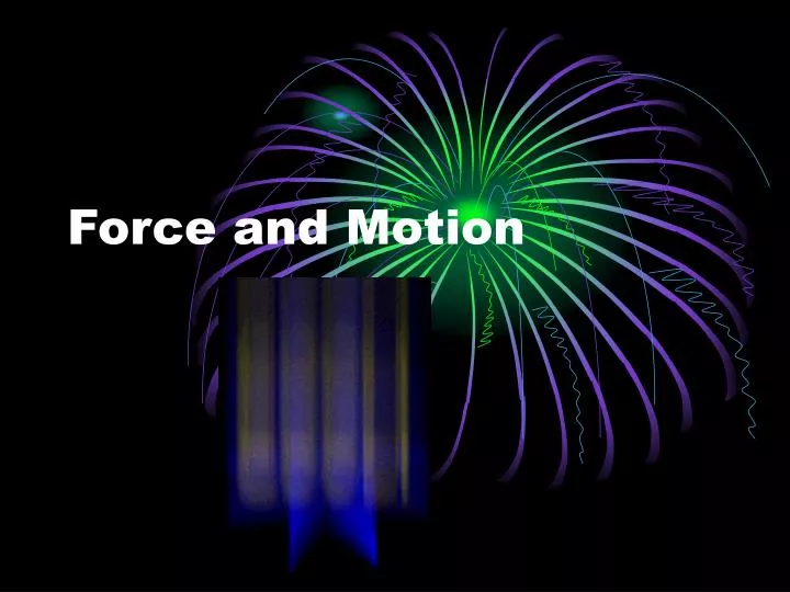 PPT - Force and Motion PowerPoint Presentation, free download - ID:3067846