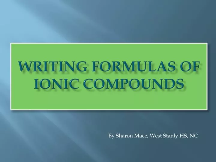 PPT - Writing Formulas of Ionic Compounds PowerPoint Presentation, free ...