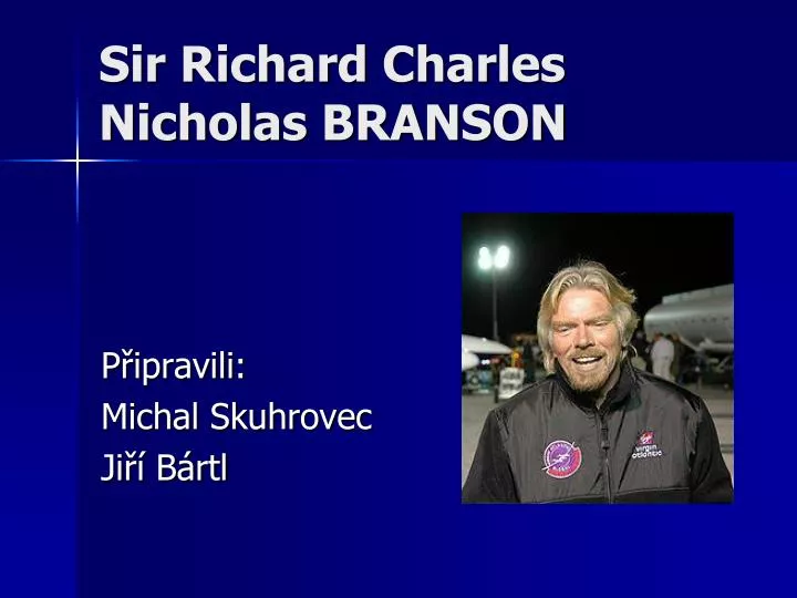 PPT - Sir Richard Charles Nicholas BRANSON PowerPoint Presentation ...